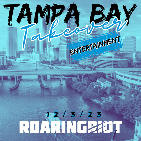 2023 Tampa Takeover - Entertainment Package – Roaring Riot
